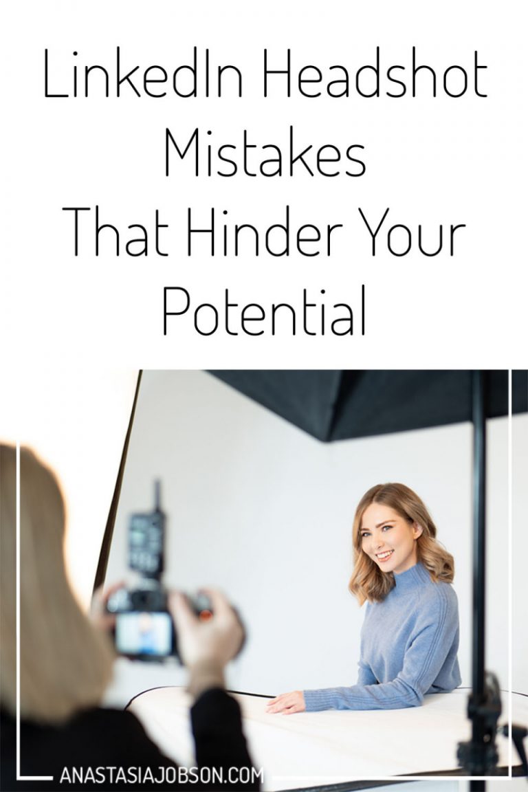 LinkedIn Headshot Mistakes That Hinder Your Potential - Anastasia Jobson
